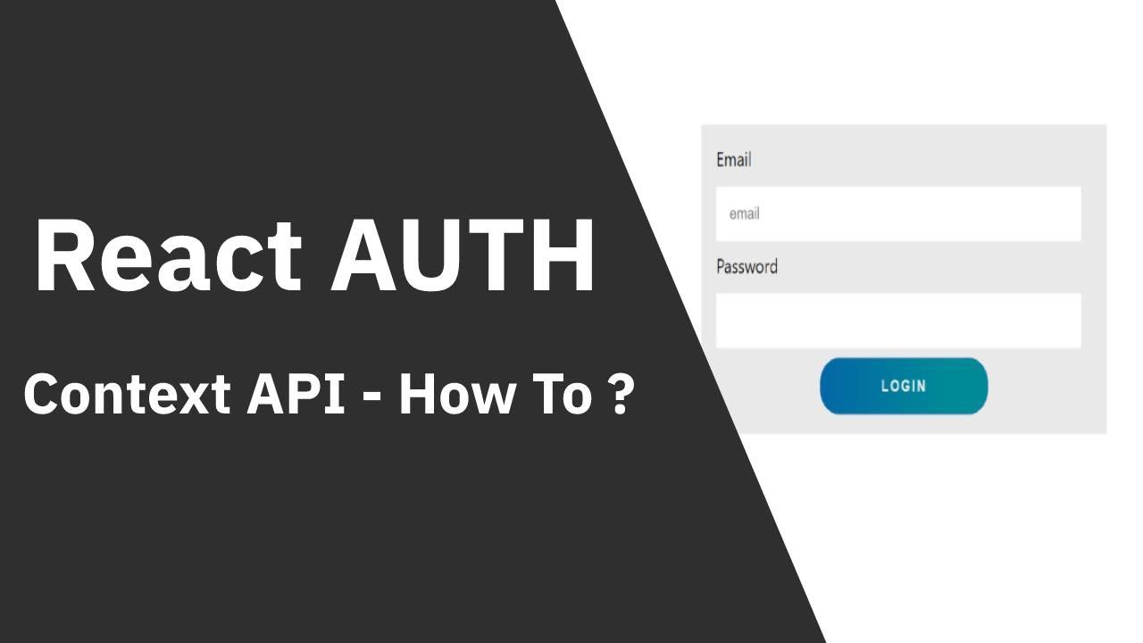 React Authentication With Context API - How To ? Part II