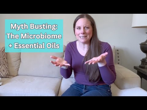 Myth Busting: The Microbiome + Essential Oils