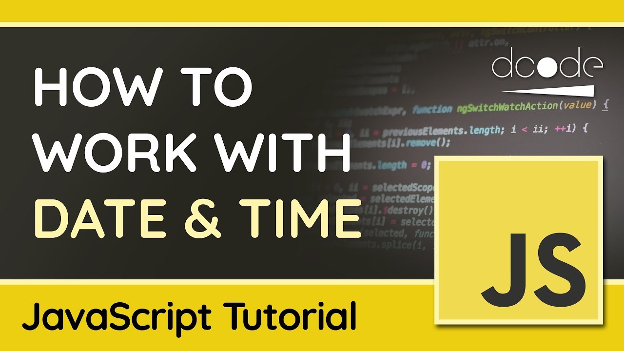 The Date Object - Getting, Setting & Formatting Dates in JavaScript - Tutorial For Beginners