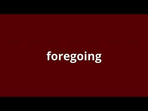 what is the meaning of foregoing.