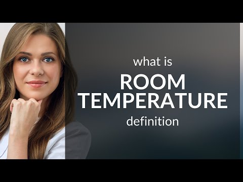 Room temperature — meaning of ROOM TEMPERATURE