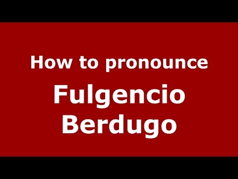 How to pronounce Fulgencio Berdugo (Colombian Spanish/Colombia) - PronounceNames.com
