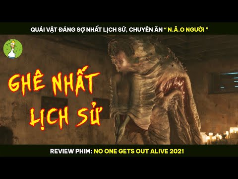 Quái Vật Đáng Sợ Nhất Lịch Sử, Chuyên Ăn " N.ã.o Ng.ười " - Review Phim NO ONE GETS OUT ALIVE