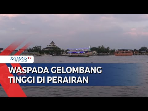 BMKG Maritim Minta Warga Waspada Gelombang 2,5 Meter di Perairan Kalbar