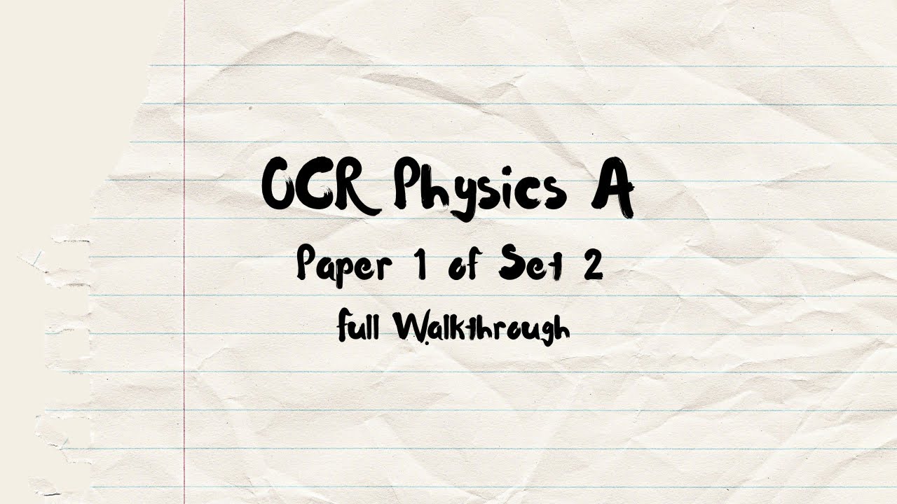 OCR Physics A Paper 1 Set 2 Walkthrough