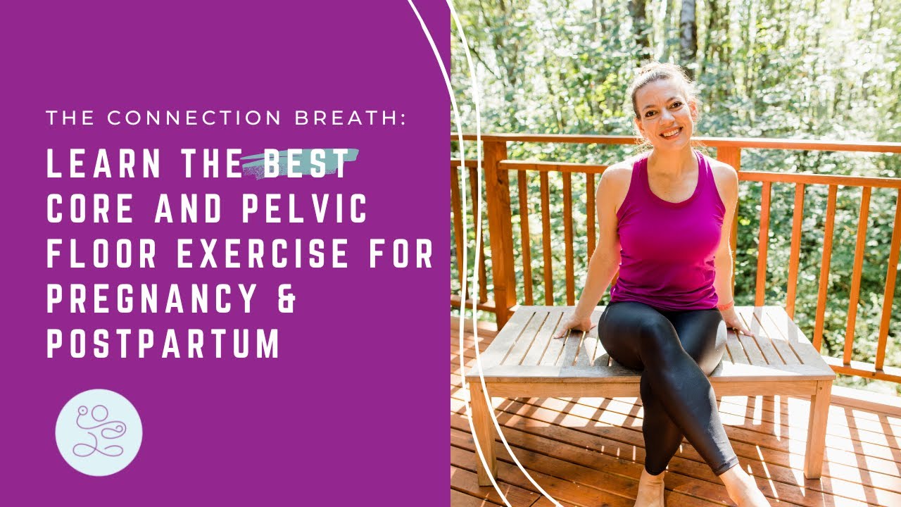 The Connection Breath: Core and pelvic floor exercise for pregnancy and postpartum