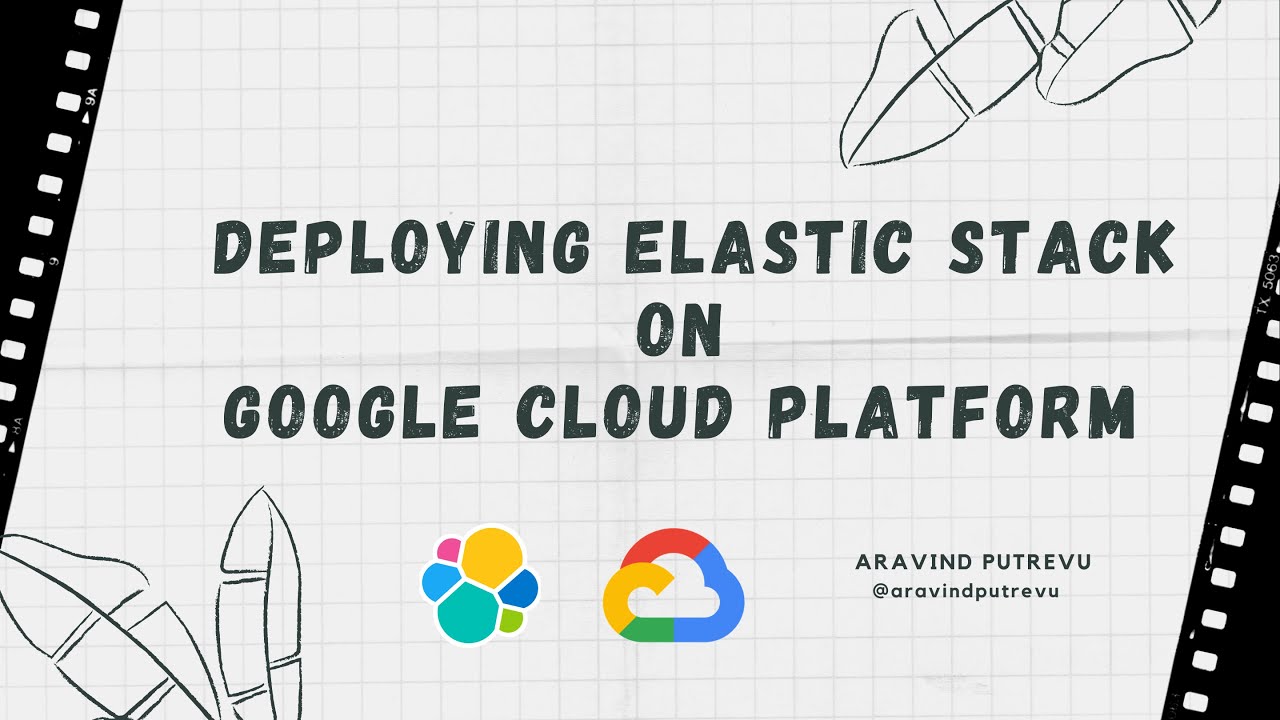Deploying Elasticsearch on Google Cloud Platform - Aravind Putrevu