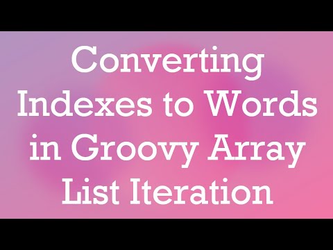 Converting Indexes to Words in Groovy Array List Iteration