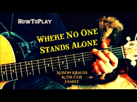 HowToPlay: Where No One Stands Alone - Alison Krauss & The Cox Family