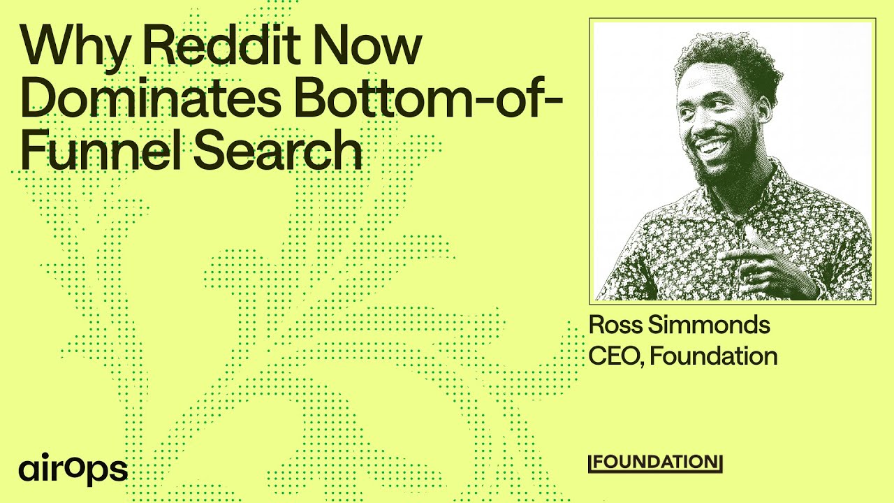 Why Reddit Now Dominates Bottom-of-Funnel Search | AirOps & Ross Simmonds