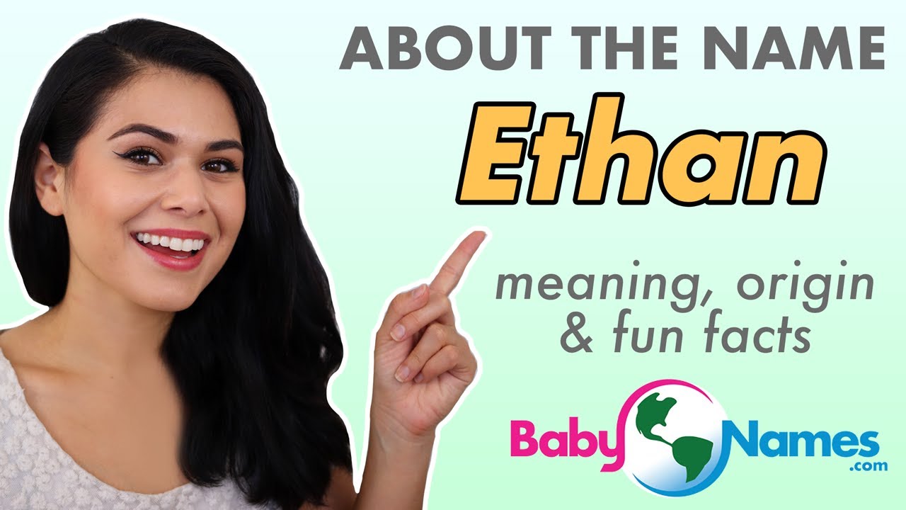 ETHAN Name Meaning, Origin, Nicknames & More