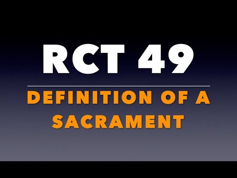 RCT 49: The Definition of a Sacrament.