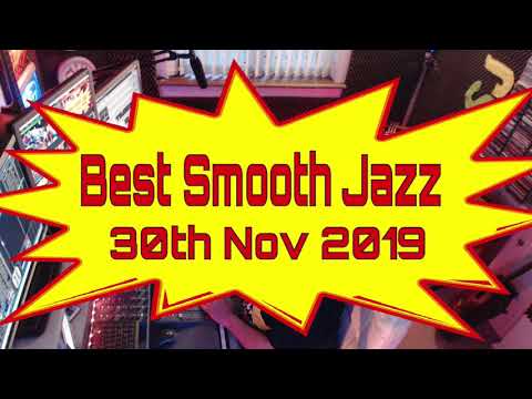 Best Smooth Jazz : 30th Nov 2019 : Host Rod Lucas