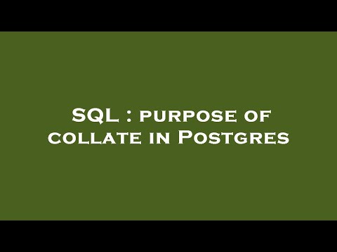 SQL : purpose of collate in Postgres