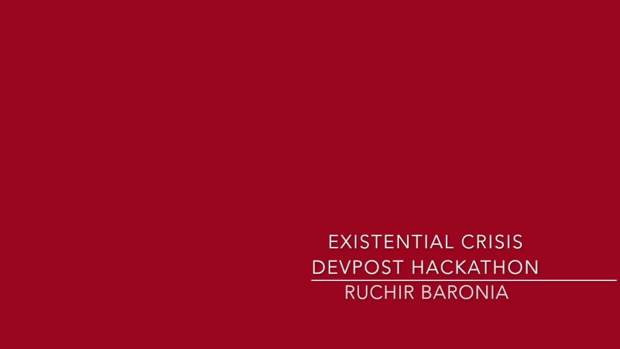 Existential Crisis-DevPost Hackathon