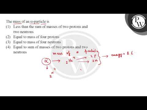 The mass of an \( \alpha \)-particle is....