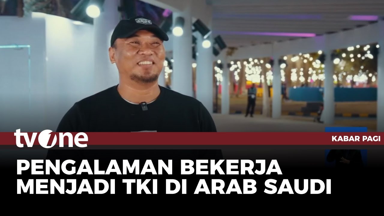 Gaji Besar hingga Pengalaman Menarik, Ini Cerita TKI di Arab Saudi | Kabar Pagi tvOne