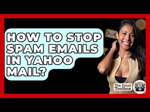 How To Stop Spam Emails In Yahoo Mail? - TheEmailToolbox.com