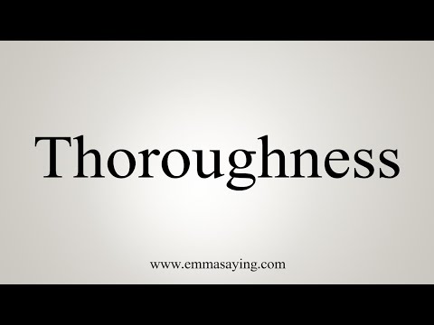 How To Say Thoroughness