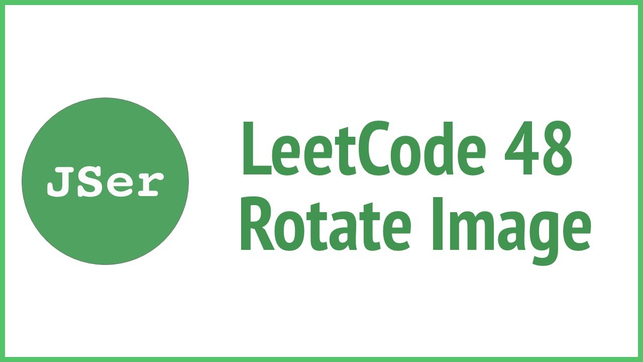 leetCode 48 Rotate Image (Iteration) | JSer - algorithm and JavaScript