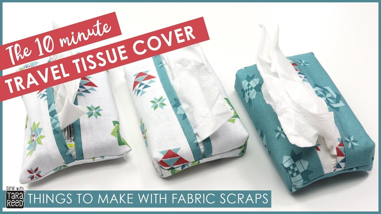 The 10 minute Travel Tissue Cover  - Things to make with Fabric Scraps