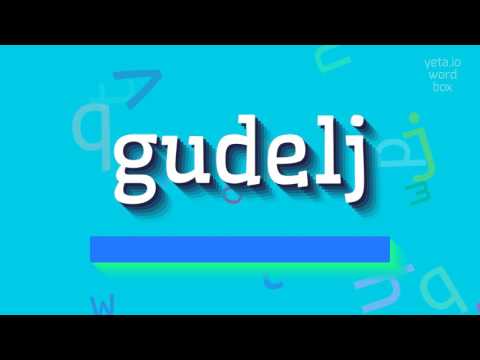 How to say "gudelj"! (High Quality Voices)