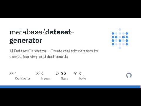 GitHub - metabase/dataset-generator: AI Dataset Generator – Create realistic datasets for demos, ...