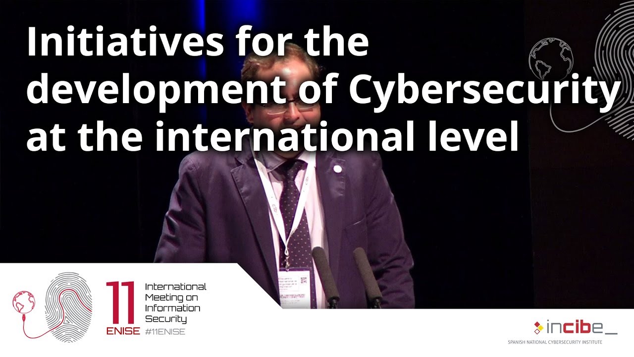 Initiatives for the development of cybersecurity at the international level (11ENISE)