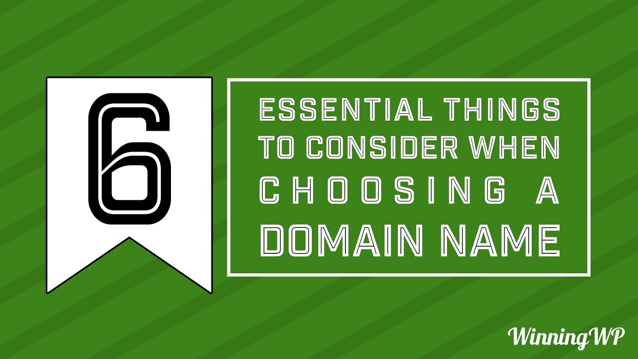 Six Essential Tips for Choosing A Domain Name!