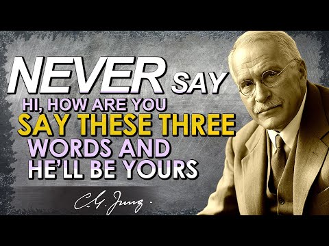 SAY These 3 Key Words and You’ll Make Him Think About You All Day | Carl Jung
