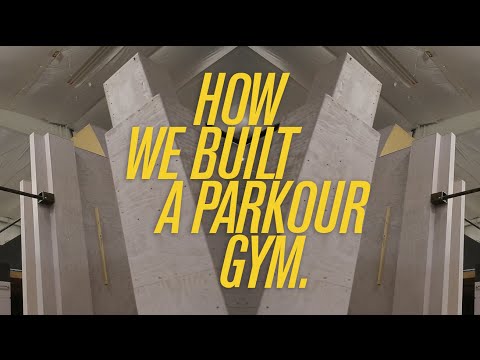 “How We Built A Parkour Gym” [Documentary] – Unparalleled Movement