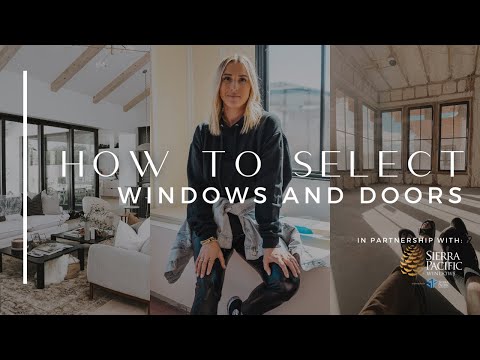 How to Select Doors and Windows - Sponsored by Sierra Pacific Windows | THELIFESTYLEDCO