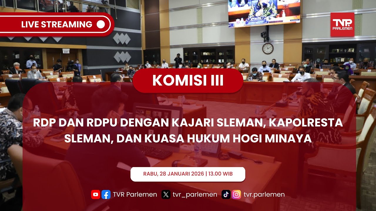 KOMISI III DPR RI RDP DAN RDPU DENGAN KAJARI SLEMAN, KAPOLRESTA SLEMAN, DAN KUASA HUKUM HOGI MINAYA