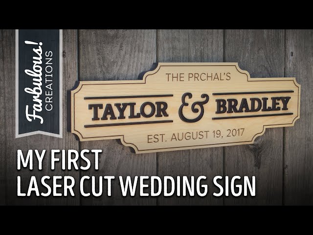 Laser Cut Wedding Sign for Taylor & Brad | Farbulous Creations