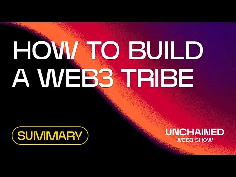 How to Build a Web3 Tribe | Web3 Unchained (Ep 5)