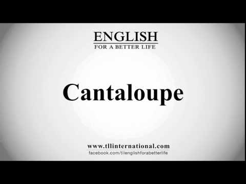 How to Pronounce Cantaloupe