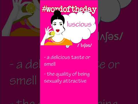 word of the day #luscious
