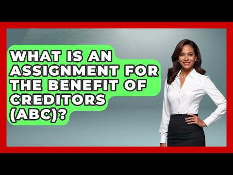 What Is An Assignment For The Benefit Of Creditors (ABC)? - Your Bankruptcy Advisors