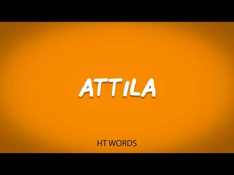 How to pronounce ATTILA