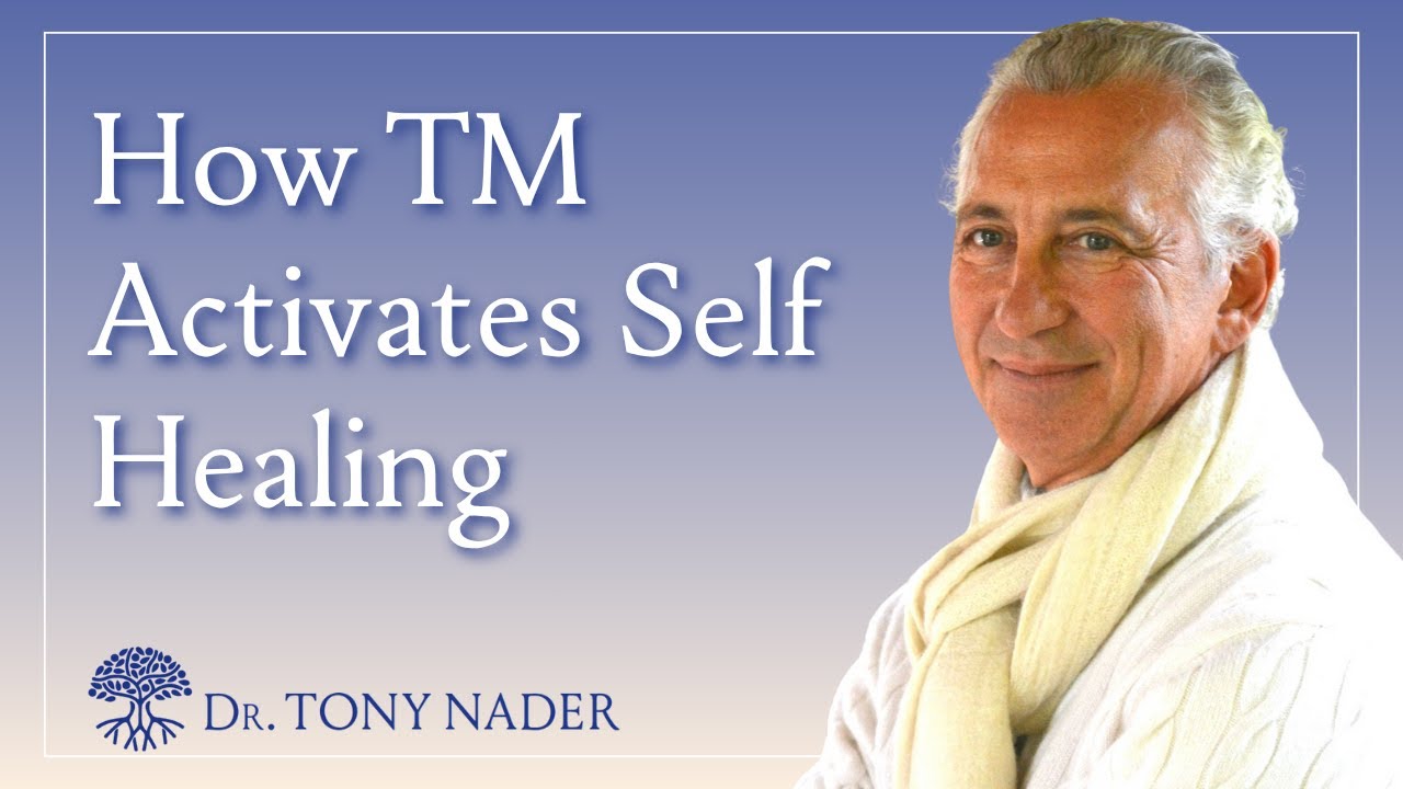 Dr Tony Nader - How TM Activates Self Healing - Using the Body to Readjust Itself