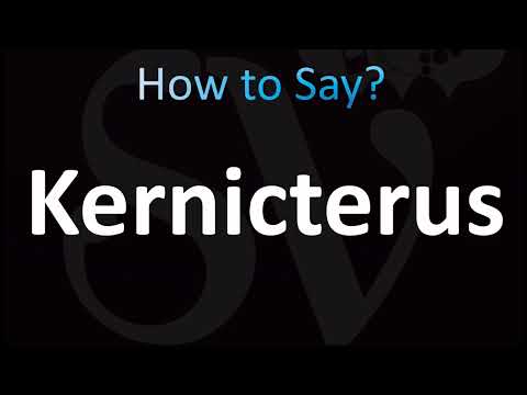 How to Pronounce ''Kernicterus''