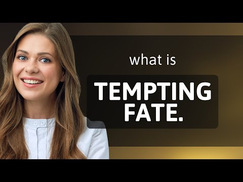 Tempting Fate: Understanding the Phrase