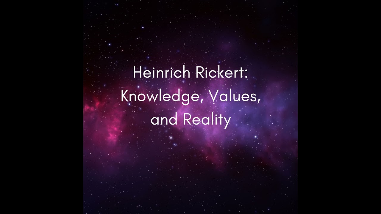 Heinrich Rickert: Knowledge, Values, and Reality (#1349)