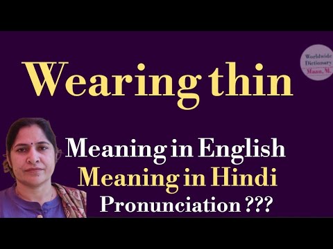 wearing thin meaning l meaning of wearing thin l wearing thin ka hindi mein kya matlab hota hai l vo