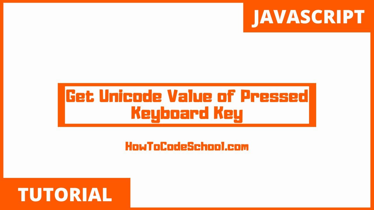 Get Unicode Value of Pressed Keyboard Key using JavaScript