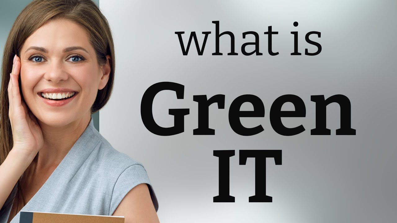 Green IT: What Does It Mean?