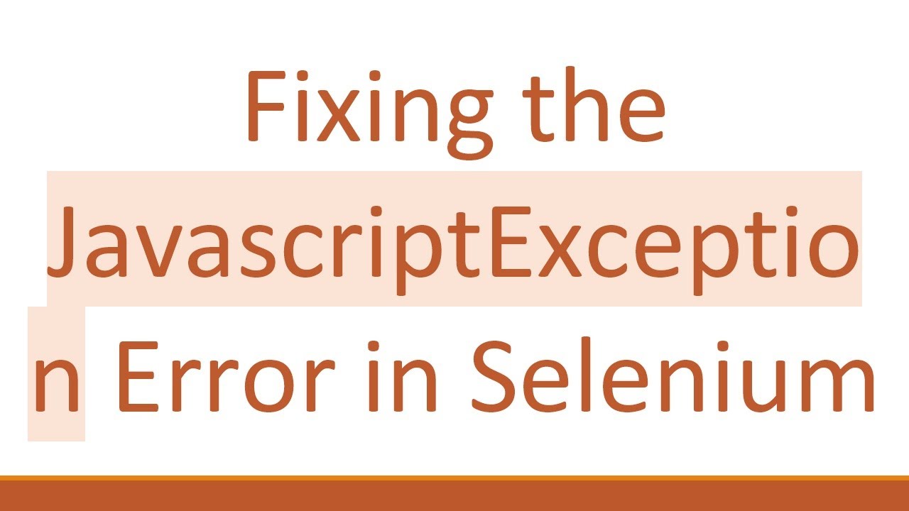 Fixing the JavascriptException Error in Selenium