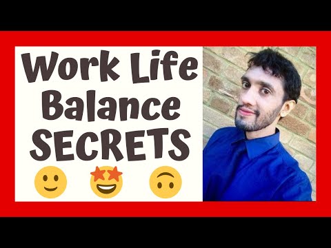 Work Life Balance: SECRETS and Techniques