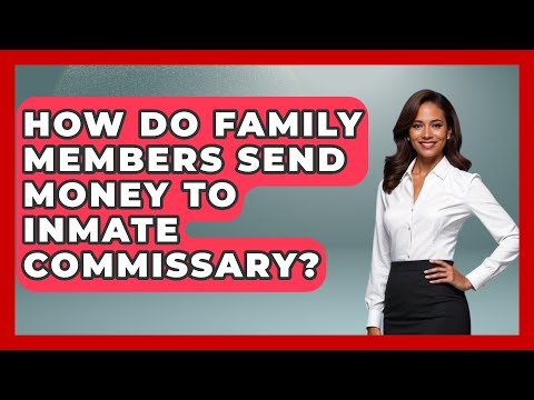How Do Family Members Send Money To Inmate Commissary? - Jail & Prison Insider