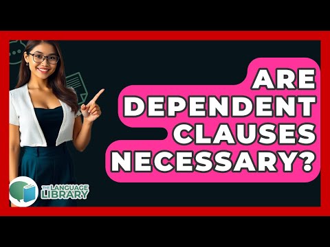 Are Dependent Clauses Necessary? - The Language Library